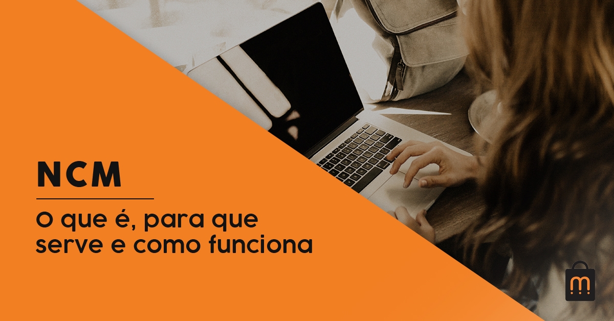 NCM: O que é, para que serve e como funciona? – Kero Moda
